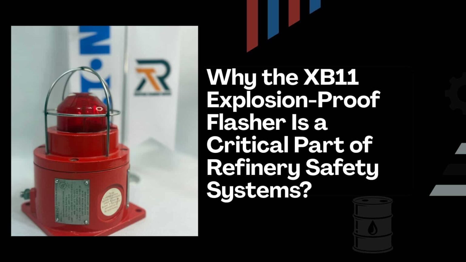 Why the XB11 Explosion-Proof Flasher Is Critical for Refinery Safety ...
